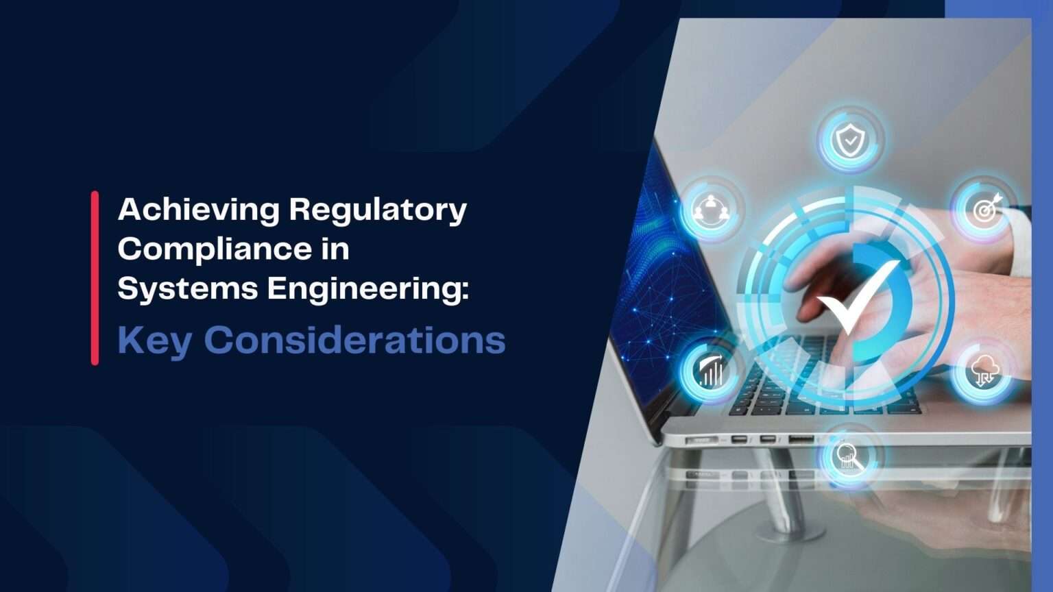 Achieving Regulatory Compliance in Systems Engineering: Key ...
